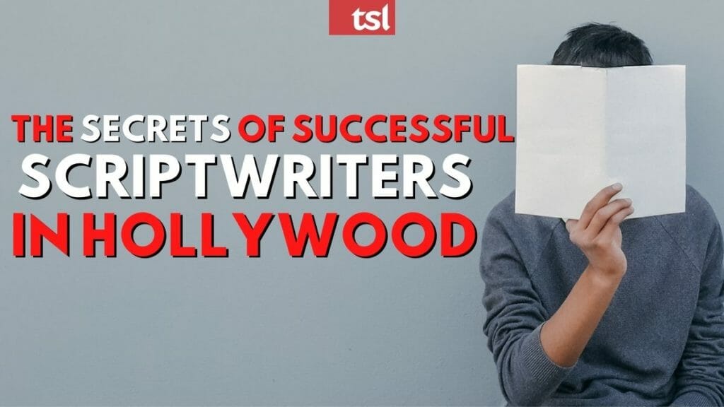 The Secrets of Successful Scriptwriters in Hollywood - The Script Lab